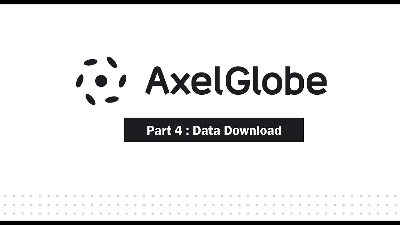 AxelGlobe Tutorial Series Part 4: Data Download - YouTube