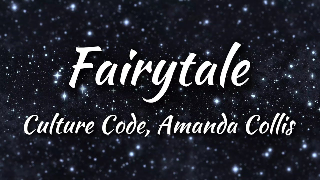 Culture Code - Fairytale (feat. Amanda Collis) [Lyrics] - YouTube