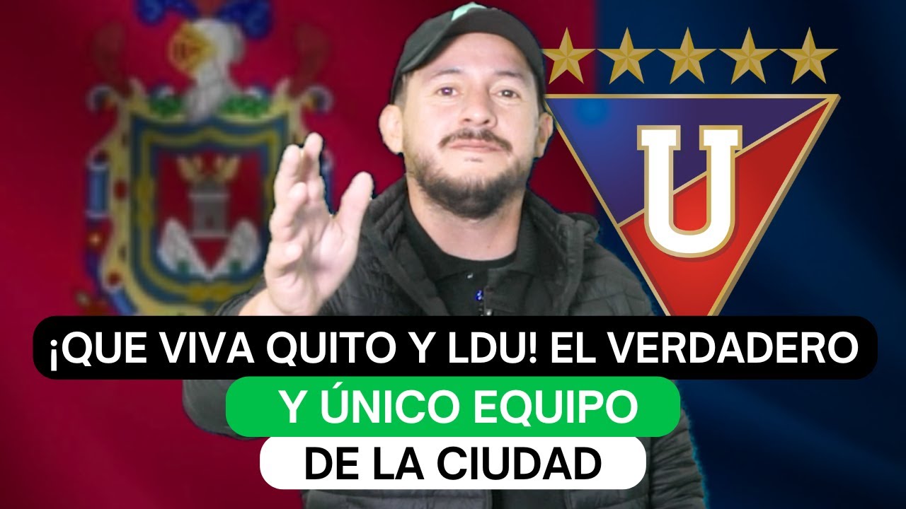 ¡Que viva Quito y LDU! El verdadero y único equipo de la ciudad - YouTube