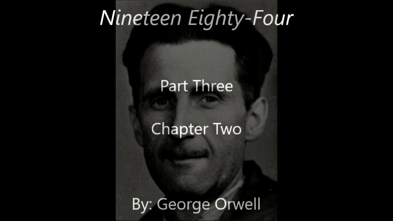 George Orwell: 1984: Part Three: Chapter Two - YouTube