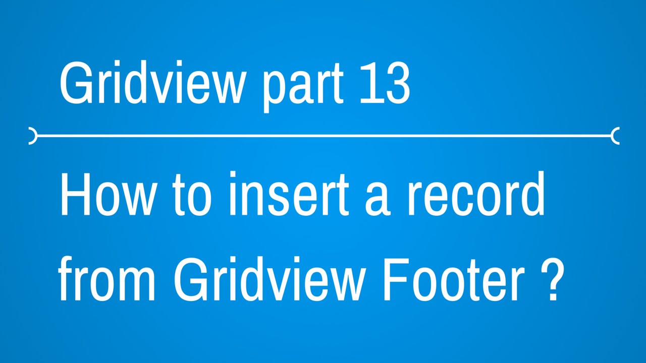 how to insert records in gridview using footer - Part 13 - YouTube