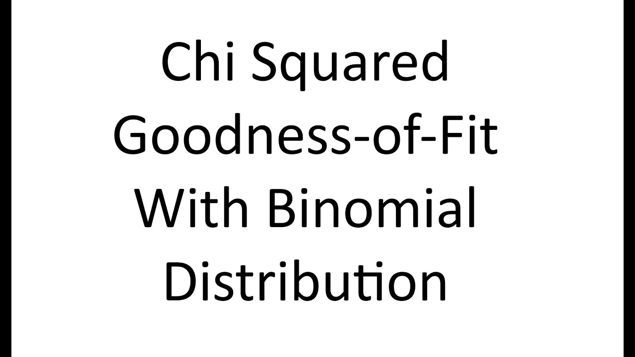 Chi Squared Goodness Of Fit Binomial Distribution YouTube chi-squared-goodness-of-fit-binomial-distribution-youtube