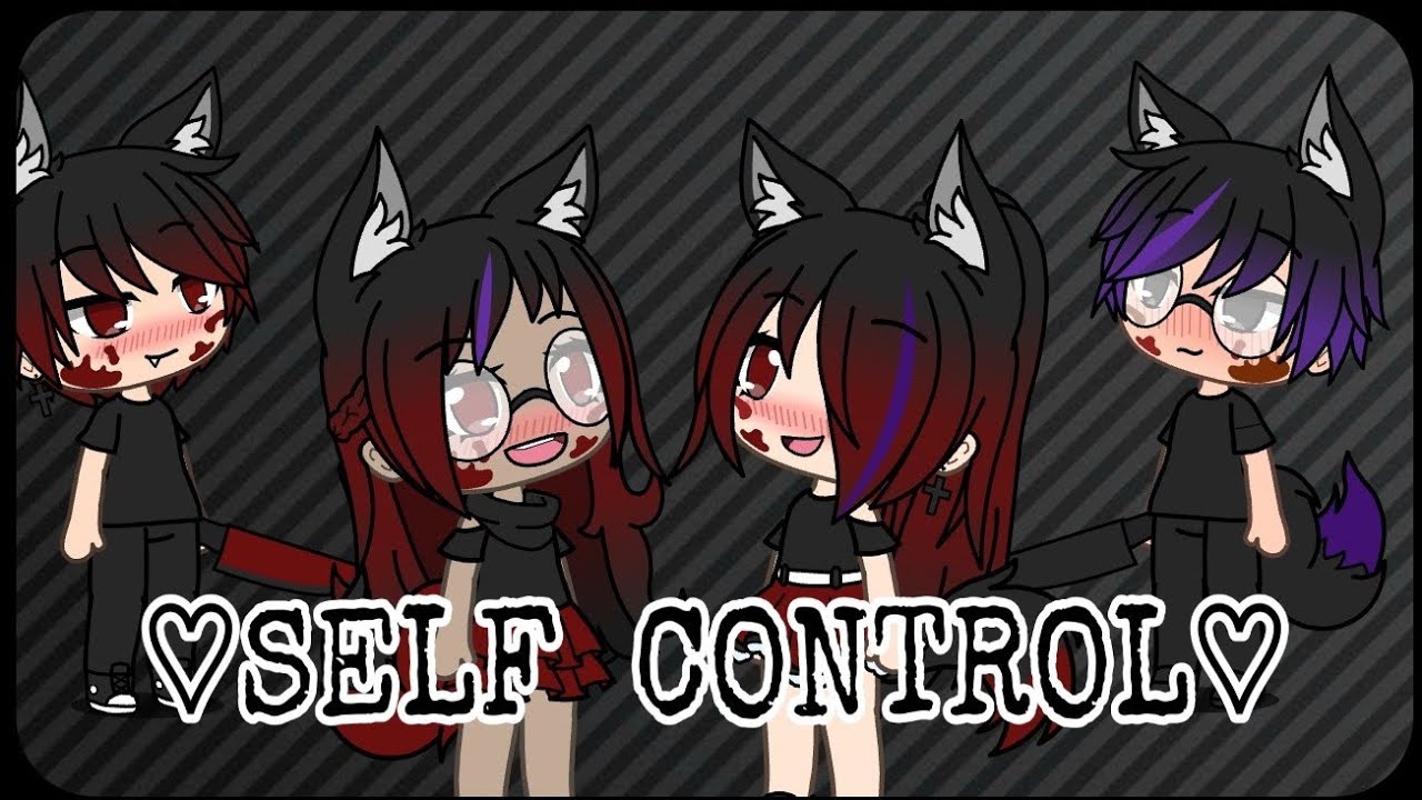 ♡SELF CONTROL♡ -------- BY: Karencita gacha - YouTube