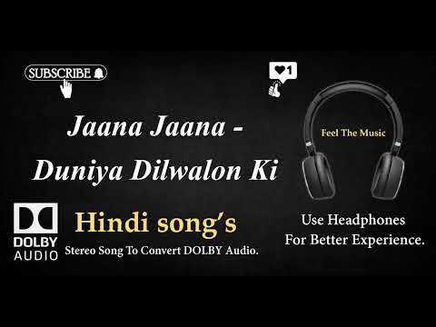 Jaana Jaana ( dekha nai he tuj ko kal se ) -Duniya Dilwalon Ki - Dolby audio song