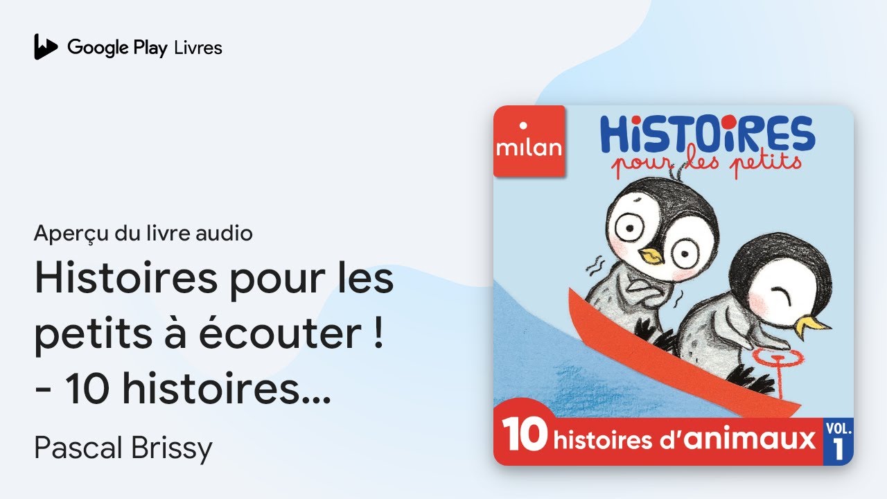 Histoires pour les petits à écouter ! - 10… de Pascal Brissy · Extrait ...