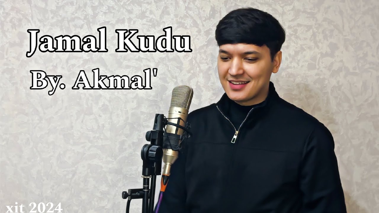Akmal’ - Jamal Kudu | Акмаль - Jamal jamaloo (2024) - YouTube
