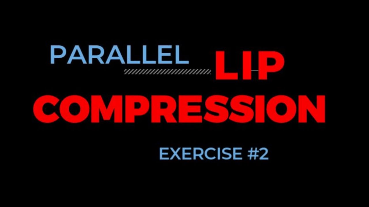 Parallel Lip Compression Exercise #2 - YouTube