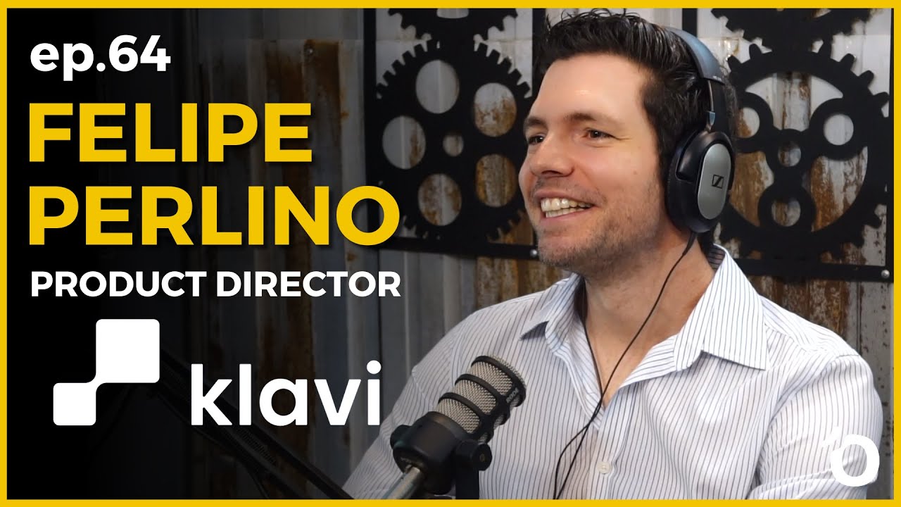 FELIPE PERLINO - PRODUCT DIRECTOR @ KLAVI - LET'S OPEN PODCAST #064 ...