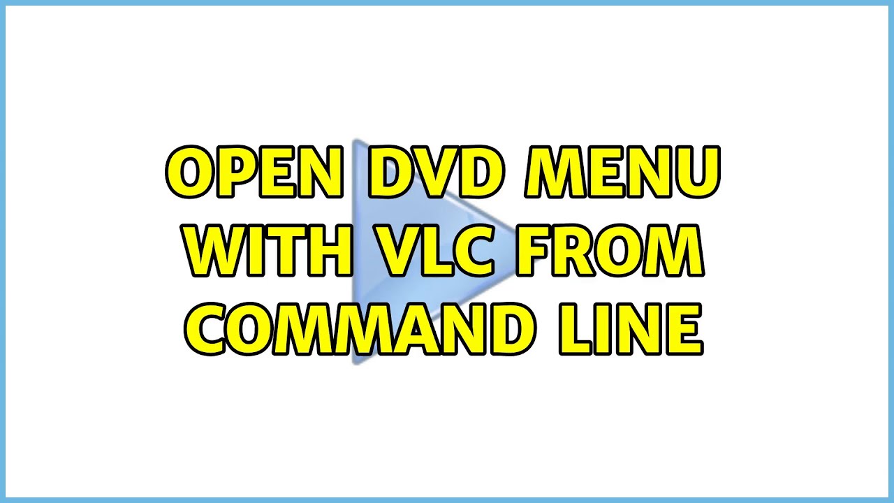 Open DVD Menu With VLC From Command Line 2 Solutions YouTube Open DVD Menu With VLC From Command Line 2 Solutions YouTube