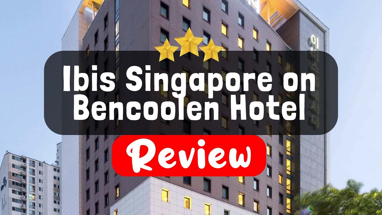 Ibis Singapore on Bencoolen Hotel Review - Is This Hotel Worth It ...