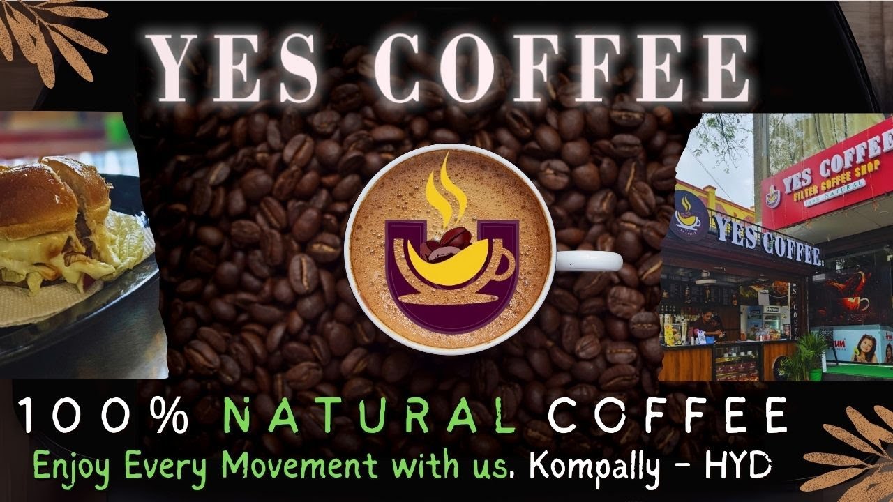Yes Coffee: The Ultimate Natural Coffee Experience | Kompally ...