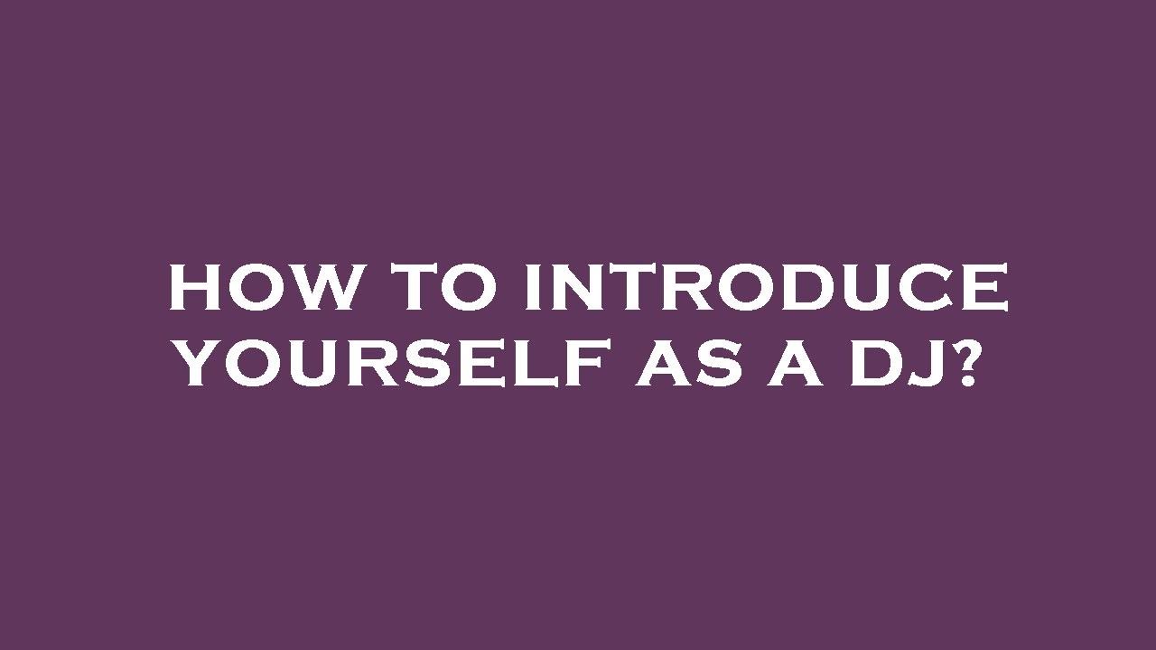 How to introduce yourself as a dj? - YouTube