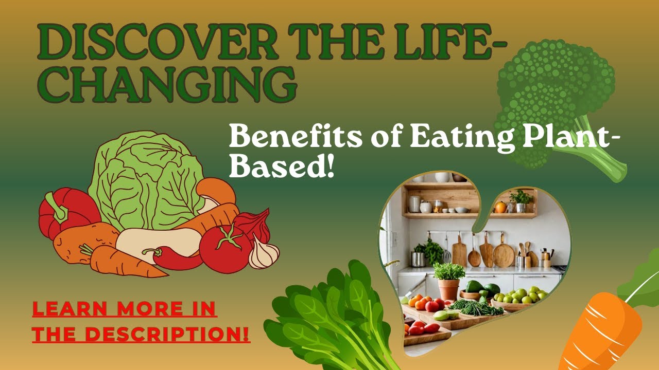 🌱 Discover the Life Changing Benefits of Eating Plant Based! 🌟🌿 - YouTube