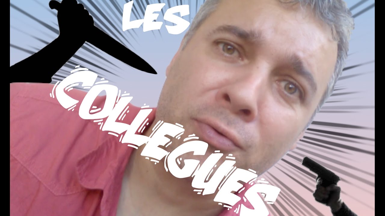 LES COLLEGUES !!! - YouTube