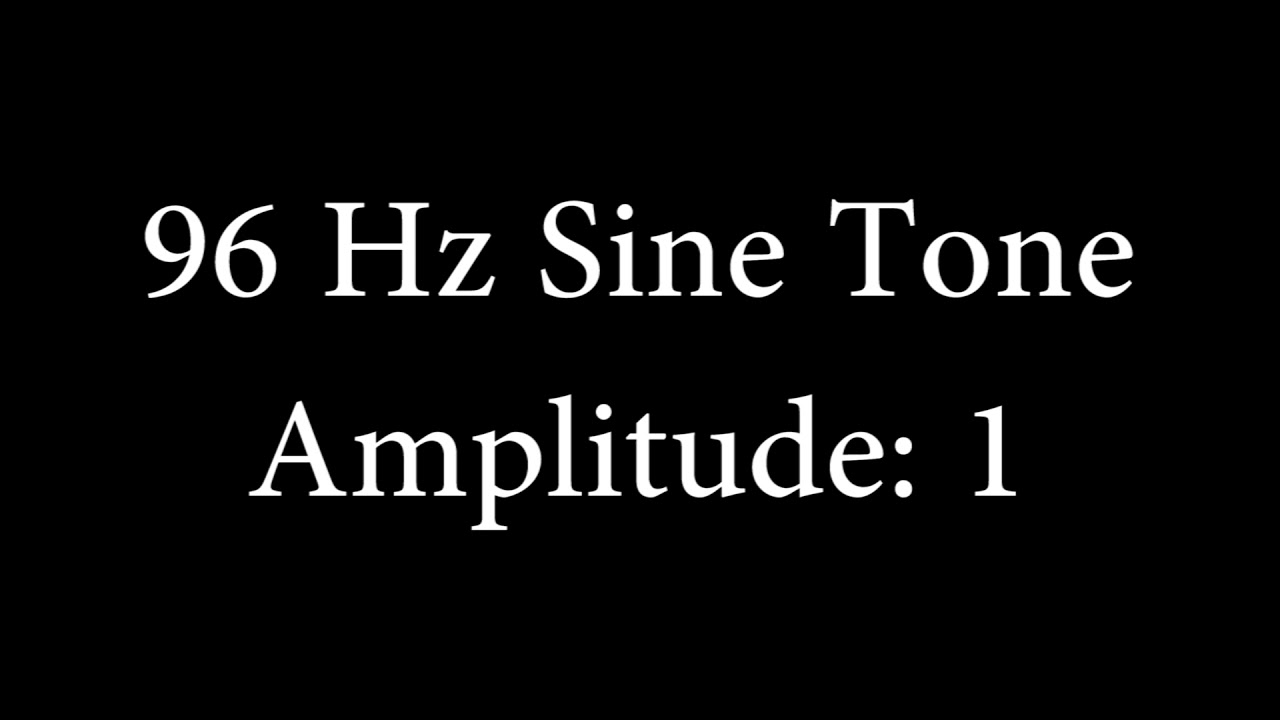 96 Hz Sine Tone Amplitude 1 - YouTube