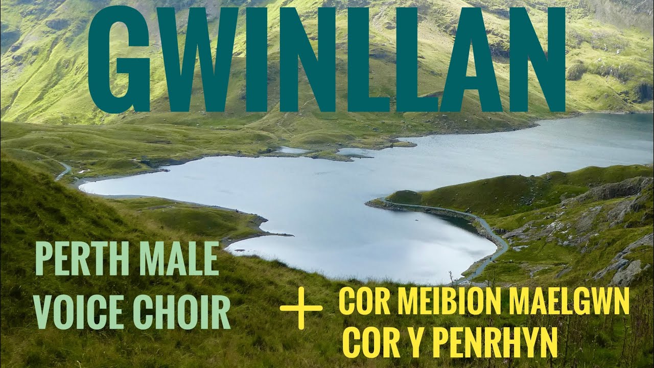 GWINLLAN- Perth Male Voice Choir + Cor Meibion Maelgwn + Cor y Penrhyn ...