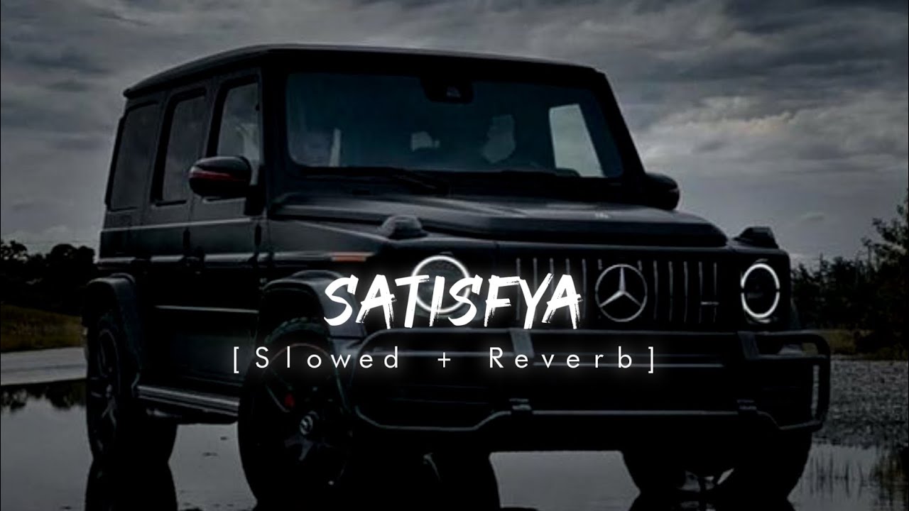 Satisfya - Imran Khan ( Slowed + Reverb ) - YouTube