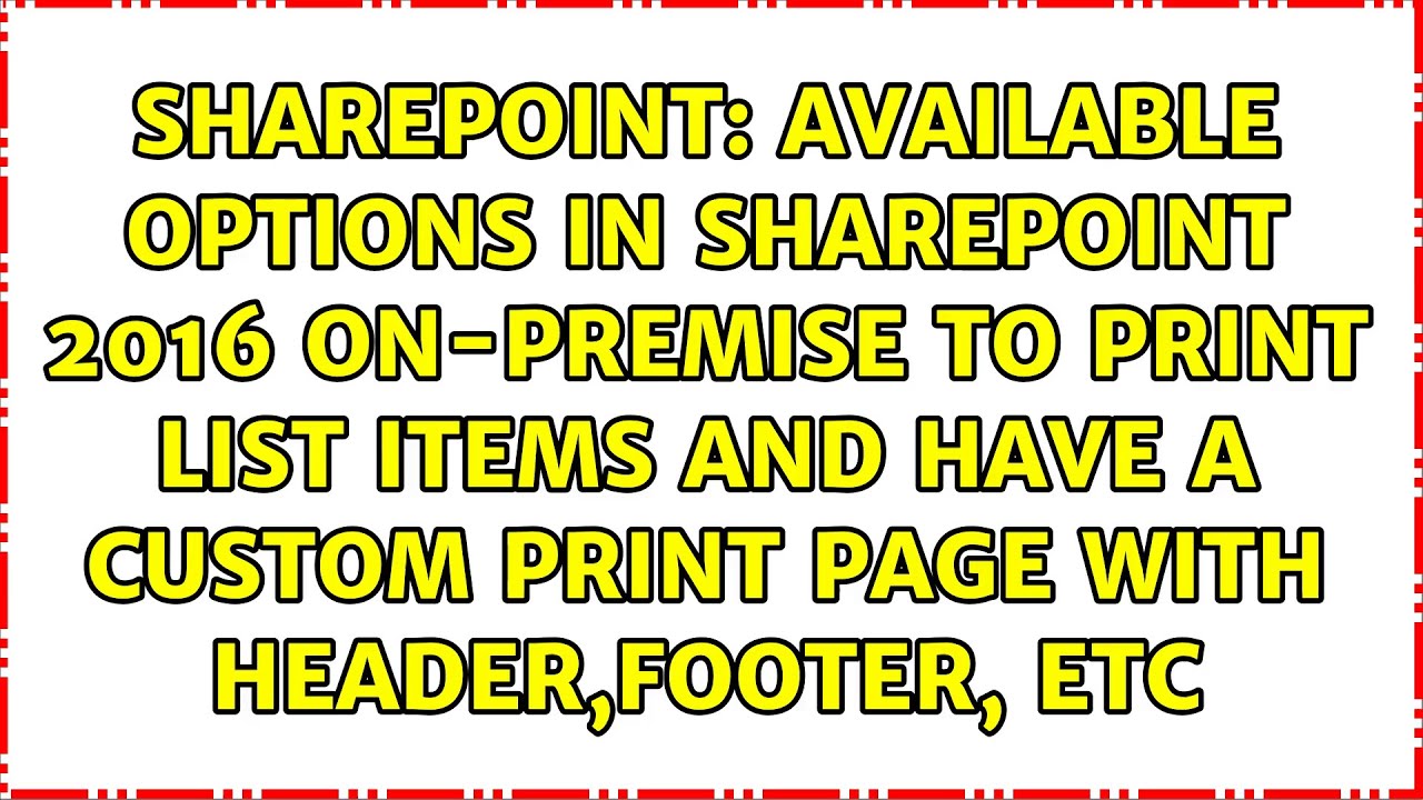 Available Options In SharePoint 2016 On premise To Print List Items And Available Options In SharePoint 2016 On premise To Print List Items And