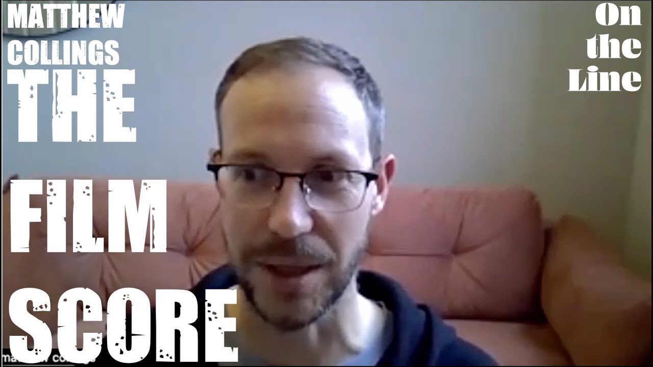 Interview with Composer Matthew Collings Film Score On The Line - YouTube