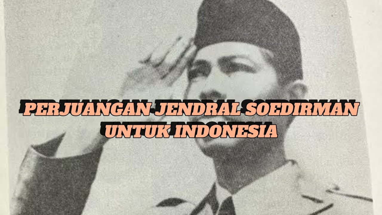PERJUANGAN JENDRAL SOEDIRMAN || SEJARAH PAHLAWAN - YouTube