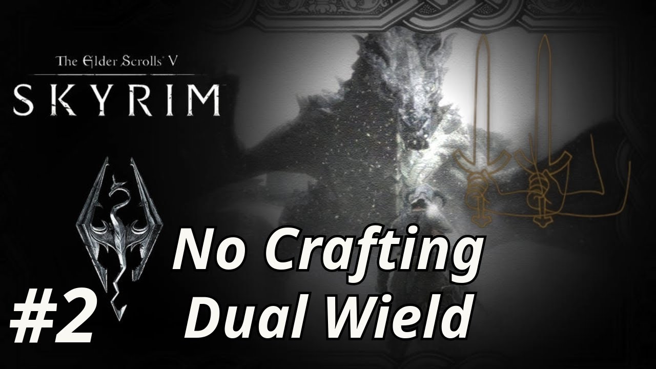 Skyrim Dual Wield No Crafting #2 | Legendary Vanilla No Mods ...