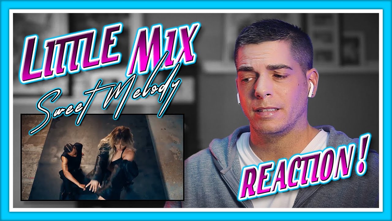 Little Mix Reaction | "Sweet Melody" Official Video - YouTube