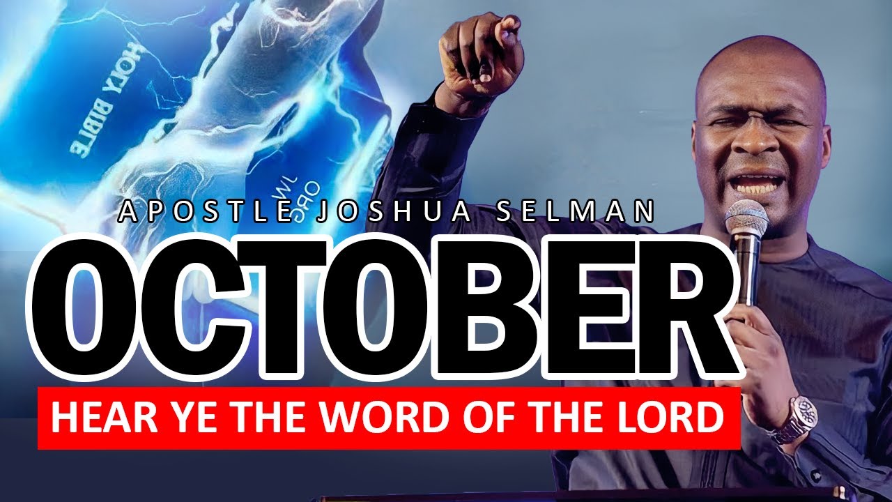 OCTOBER HEAR YE THE WORD OF THE LORD | APOSTLE JOSHUA SELMAN - YouTube