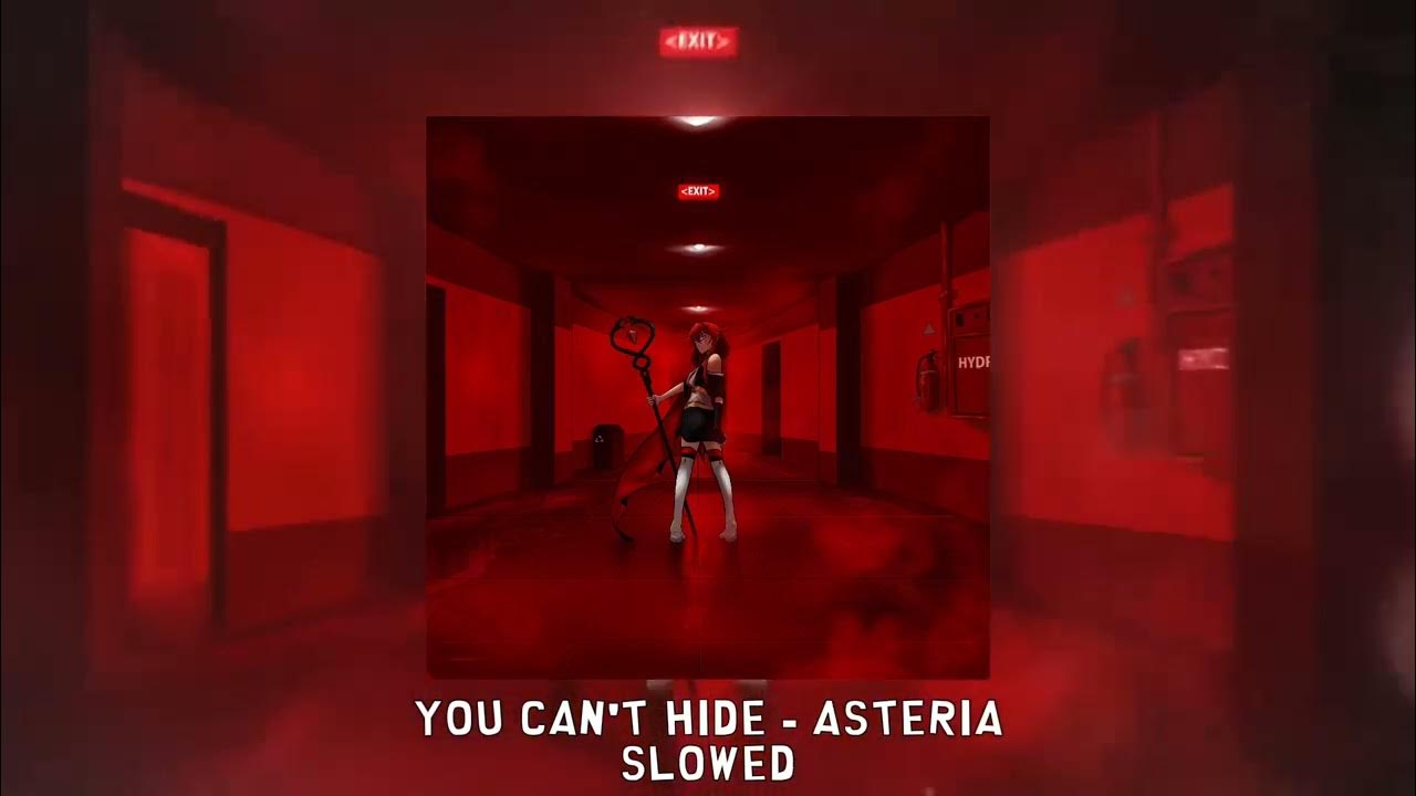 YOU CAN'T HIDE - asteria [slowed] - YouTube