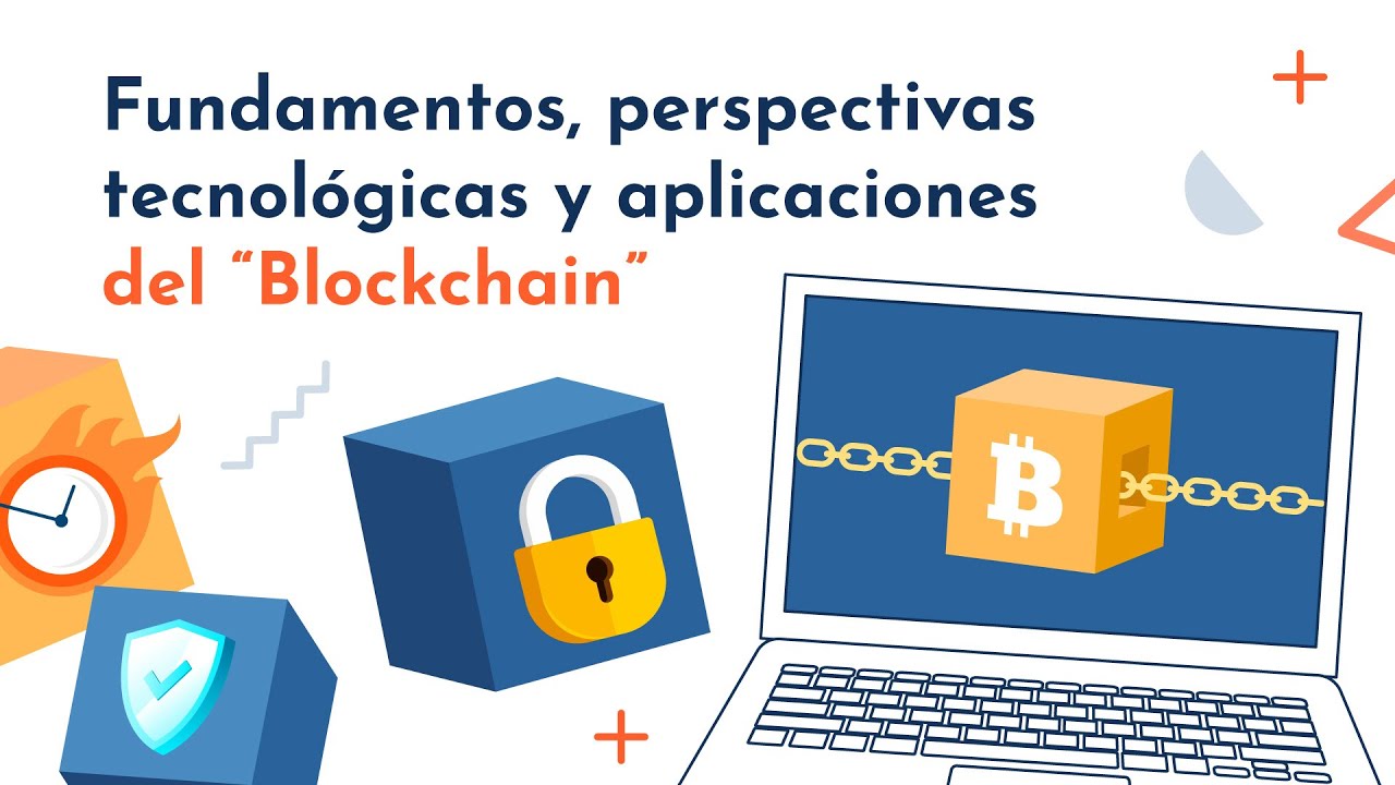Curso en Fundamentos, Perspectivas Tecnológicas y Aplicaciones del "Blockchain" - YouTube