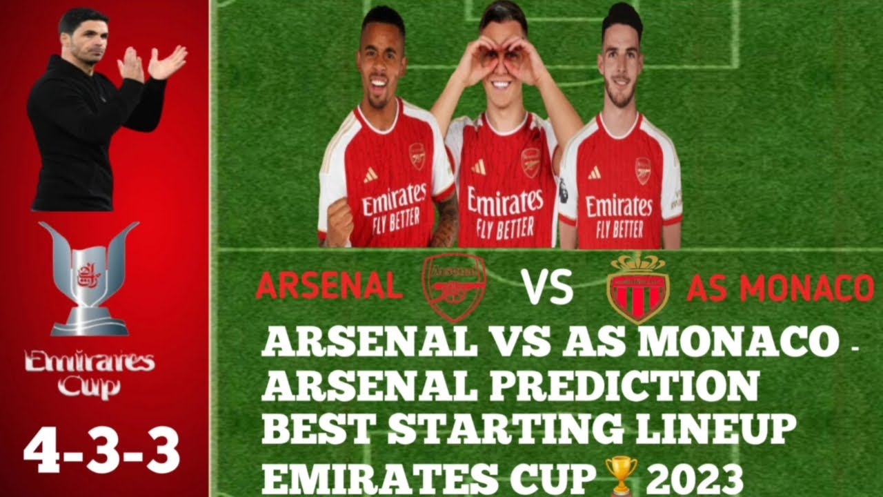 ARSENAL VS AS MONACO EMIRATES CUP 🏆 | PREDICTION LINEUP FORMATION 4-3-3 ...