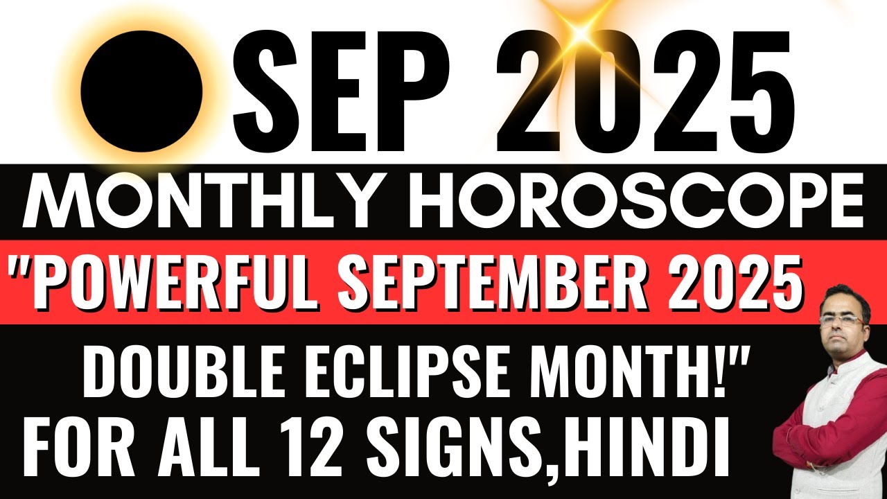September 2025 Horoscope Predictions | Double Eclipse Month Special ...