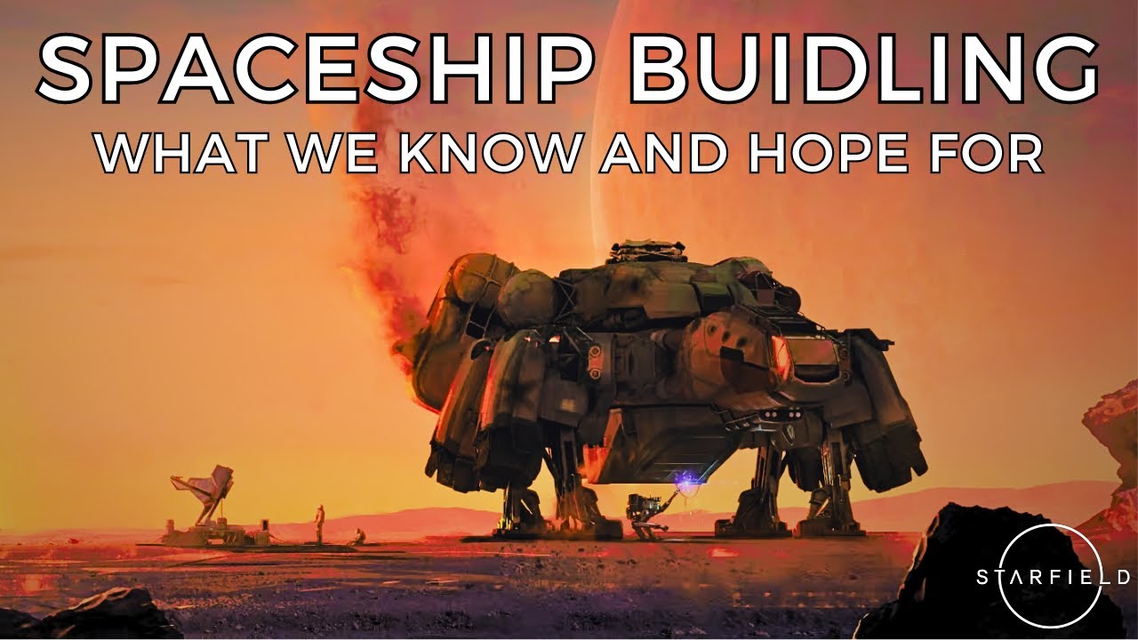 Exploring Starfield Spaceship Building: What to Expect and Hope For ...