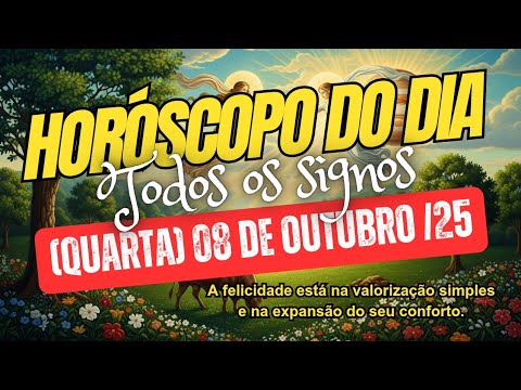 HORÓSCOPO DO DIA: Quarta-feira, 8 de OUTUBRO de 2025. Todos os signos ...