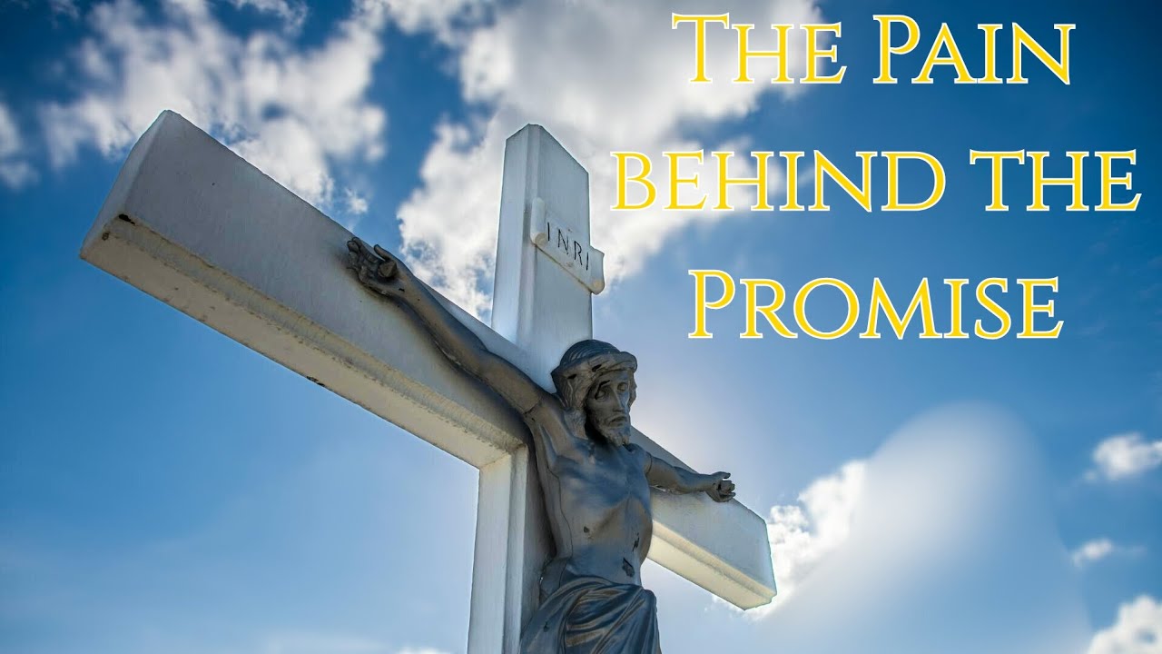 The Pain behind the Promise :What Jesus Endure for You! - YouTube