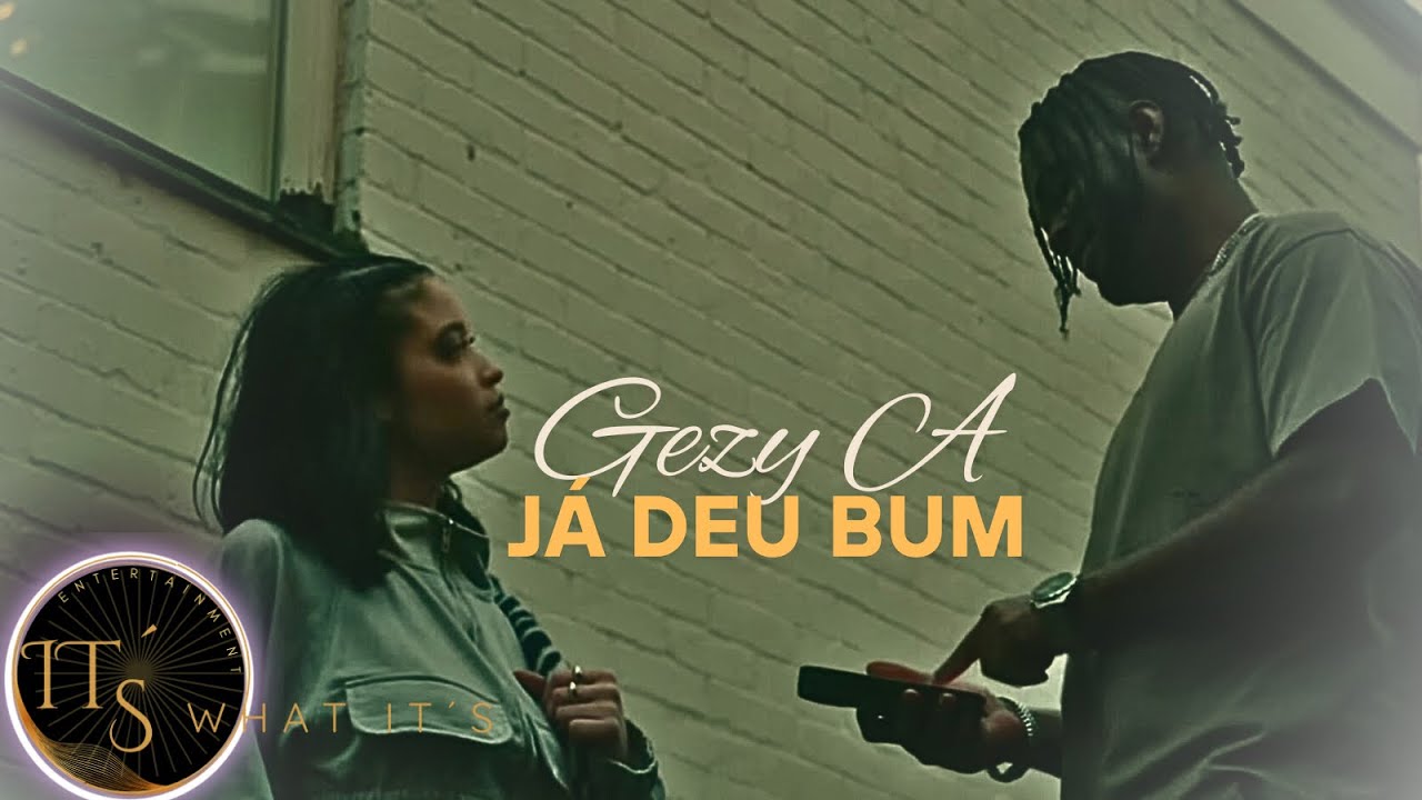 Gezy A -Já deu bum (Oficial vídeo) - YouTube