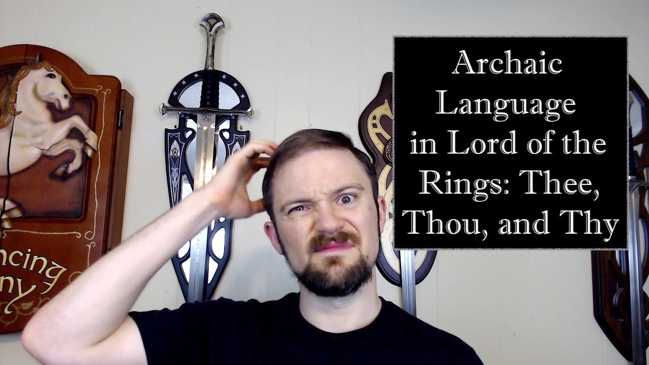 Archaic Language in Lord of the Rings: Thee, Thou, and Thy - YouTube