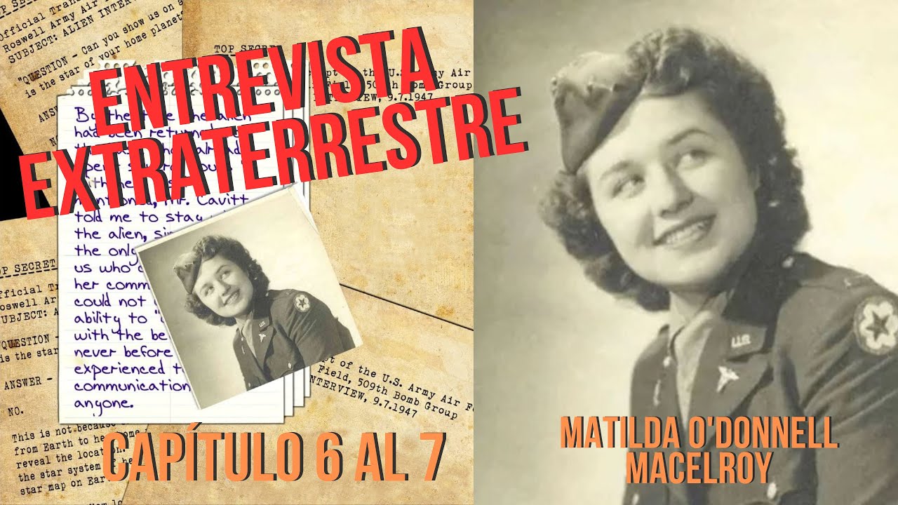 Matilda O'donnell MacElroy - Entrevista Extraterrestre Capítulo 6 Al 7 ...