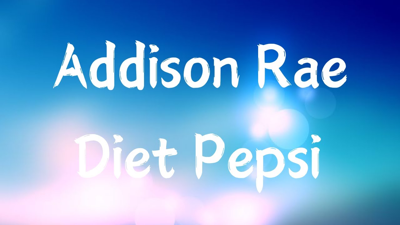 Addison Rae - Diet Pepsi - [Lyrics] 2024 - YouTube
