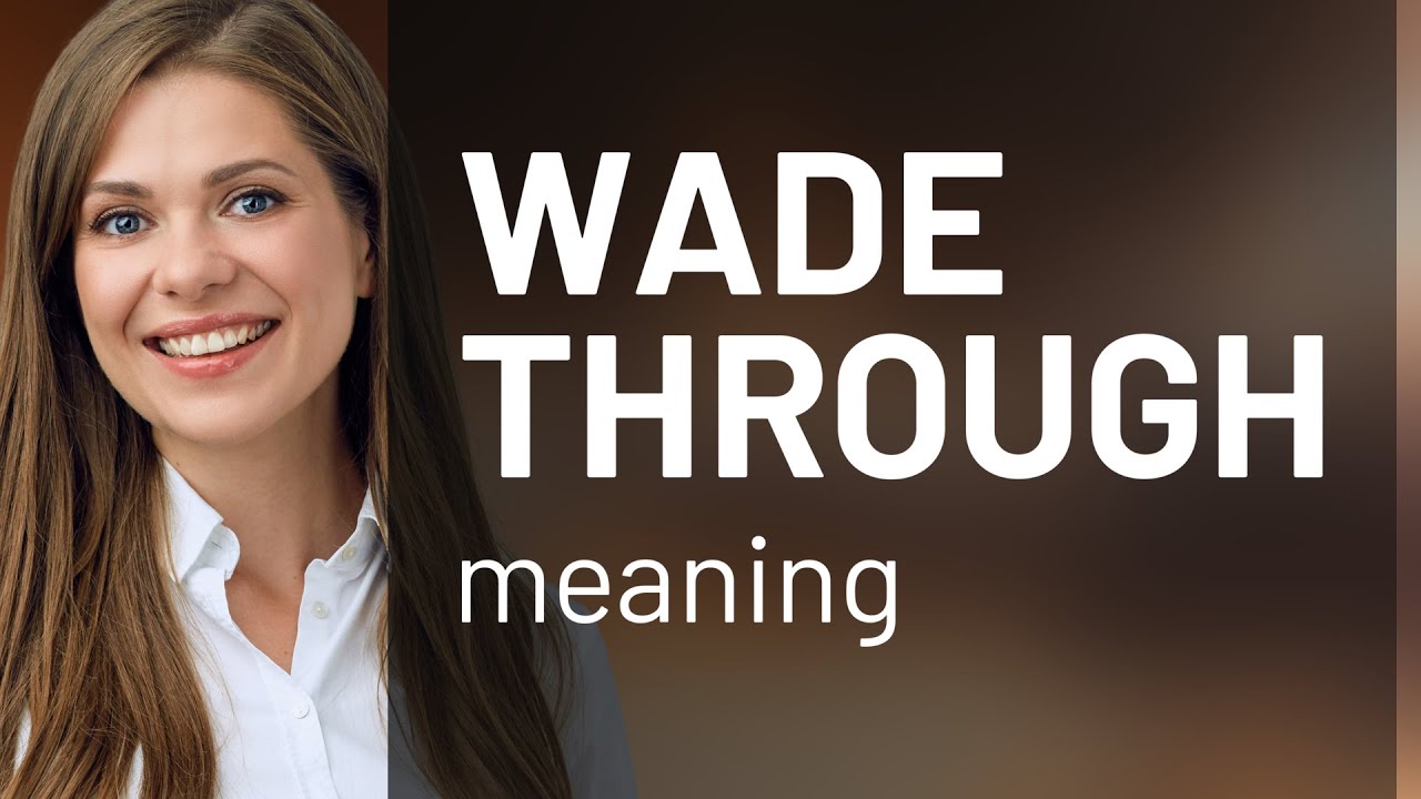 Wade Through the Waters of English: Understanding "Wade Through" - YouTube