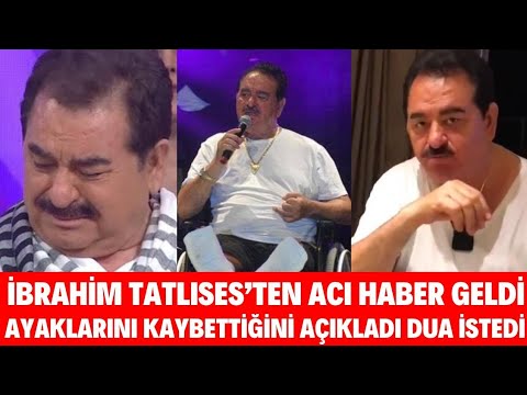 İbrahim Tatlises Ayaklarını Kaybettiğini Gözyaşları İçinde Açıkladı İmparator DUA EDİN DİYE YALVARDI