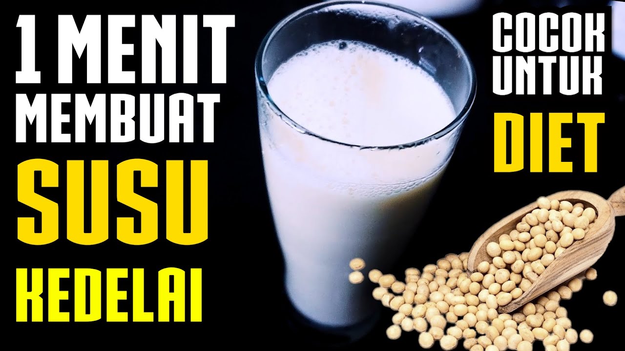 1 Menit Membuat SUSU KEDELAI UNTUK DIET | Ampuh Menurunkan Berat Badan dan Kenyang Lebih Lama ...