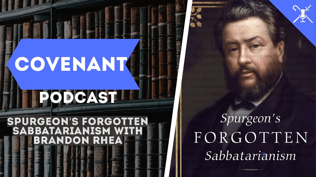 Spurgeon's Forgotten Sabbatarianism with Brandon Rhea | Covenant ...