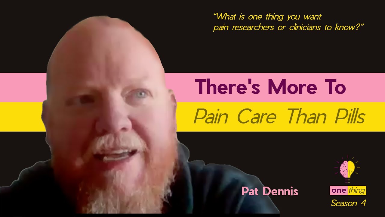 There's More to Pain Care Than Pills - Pat Dennis - One Thing Season 4 ...