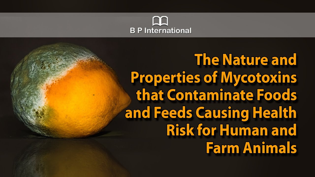 The Nature and Properties of Mycotoxins that Contaminate Foods and ...