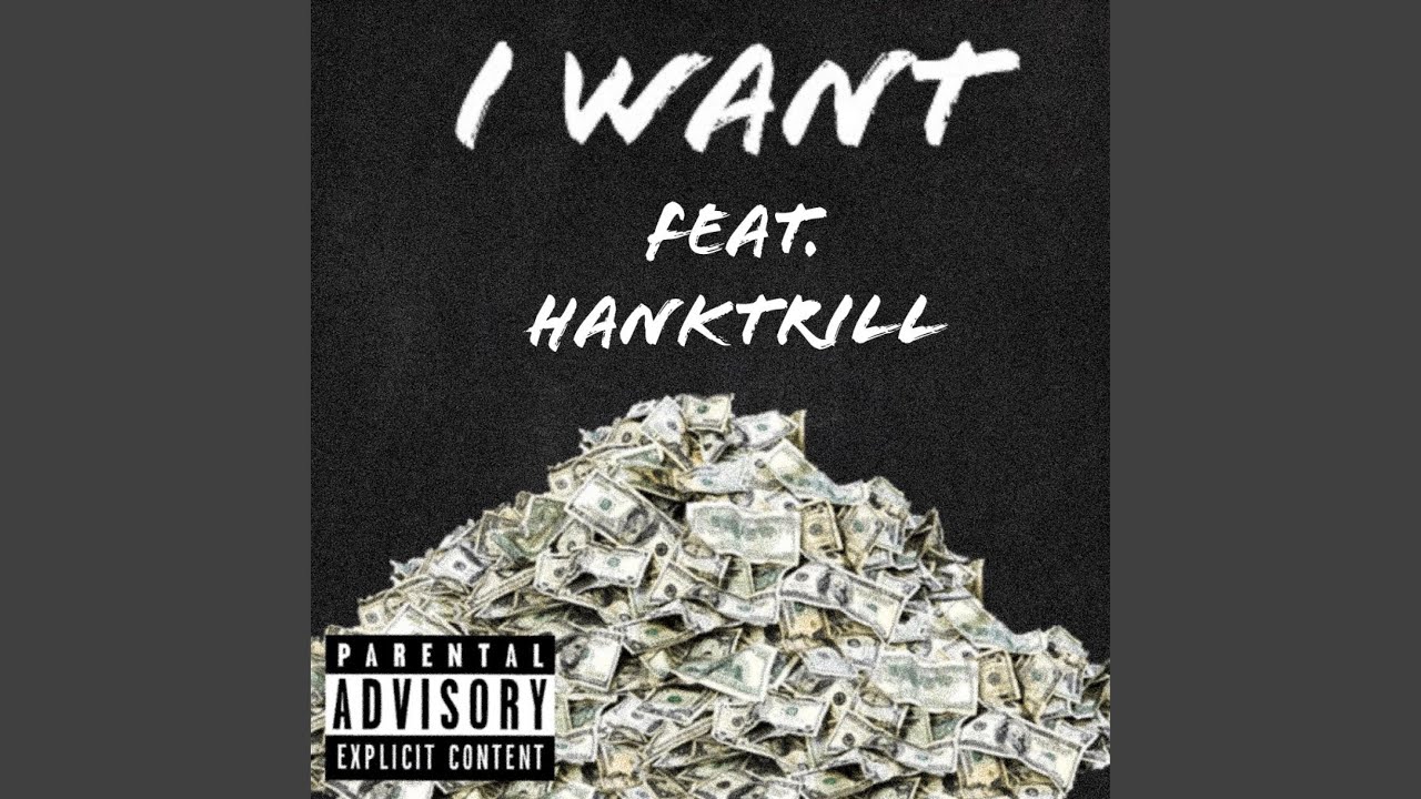 I Want (feat. Hank Trill) - YouTube