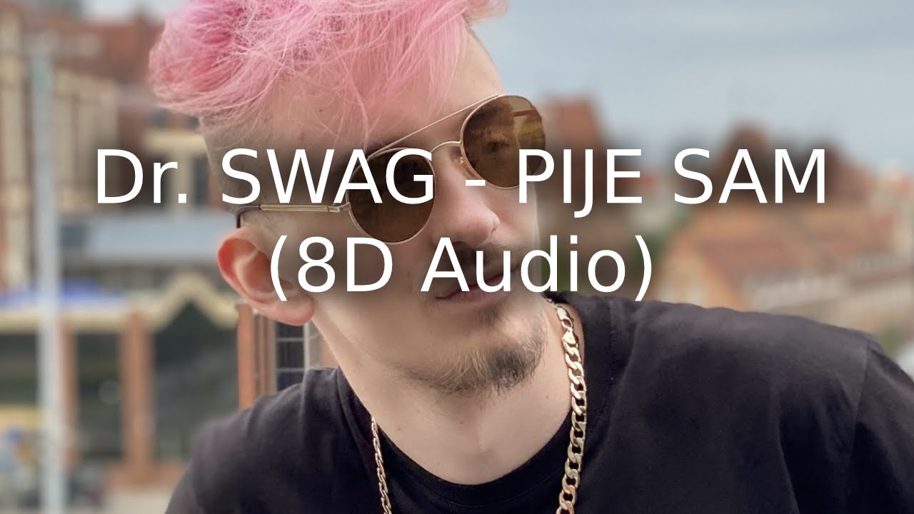Dr. SWAG - PIJE SAM (8D Audio) |:o - YouTube