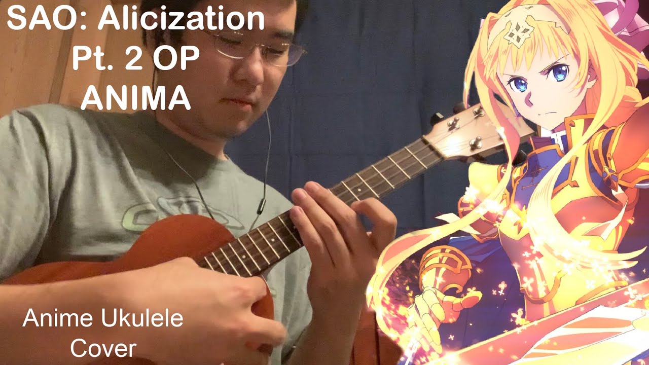 ANIMA - Sword Art Online: Alicization OP - Anime Ukulele Cover [TABS in ...
