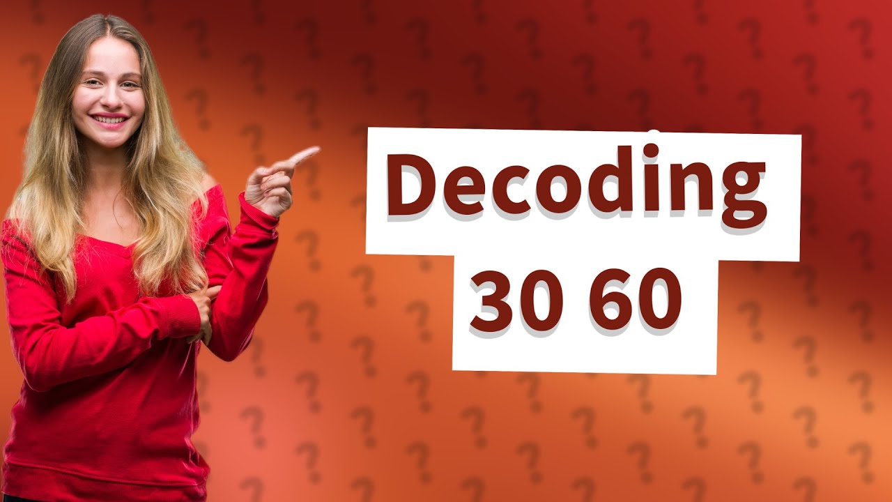 What Does 30 60 Mean YouTube