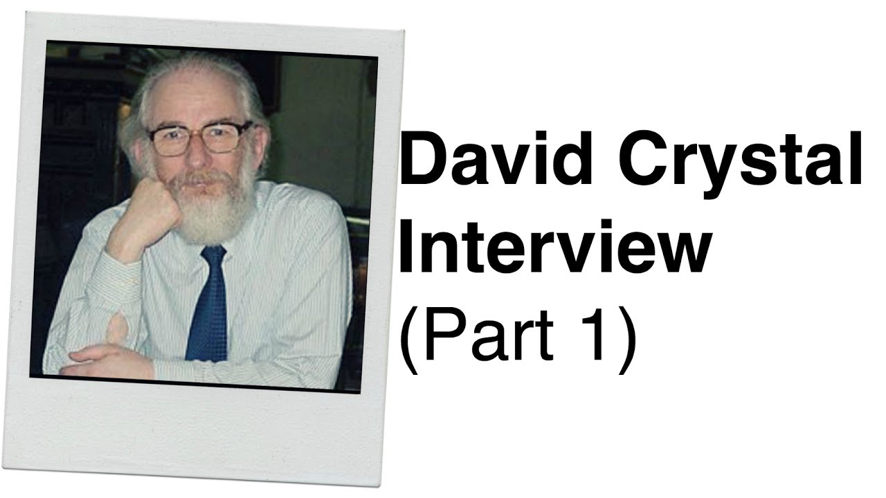 454. David Crystal Interview (Part 1) Professor of Linguistics - YouTube