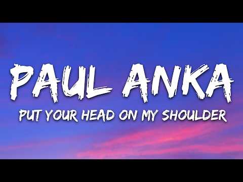Paul Anka - Put Your Head on My Shoulder (Lyrics)